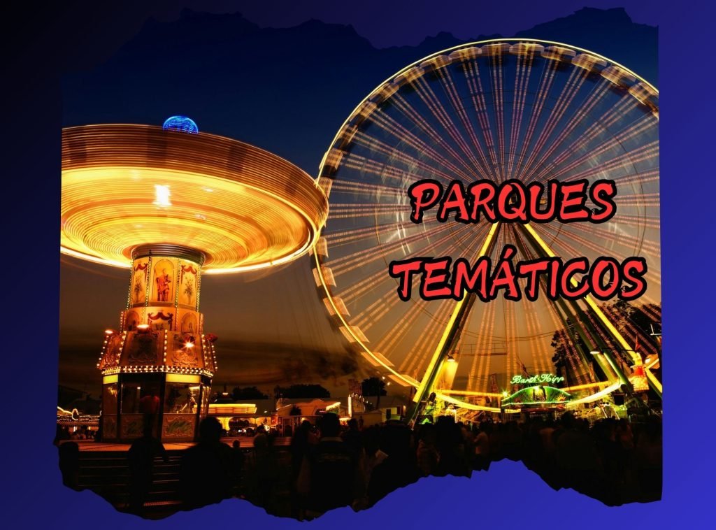 PARQUES TEMÁTICOS - Guíate Turista